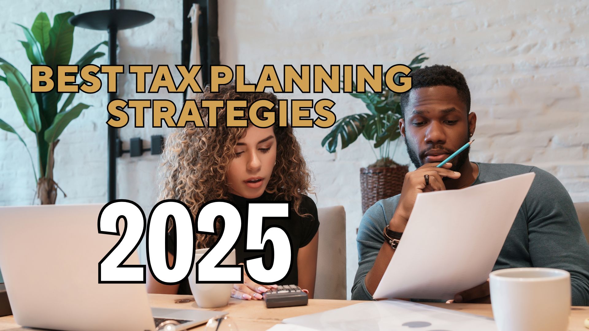 Best Tax Planning Strategies for Small Businesses in 2025